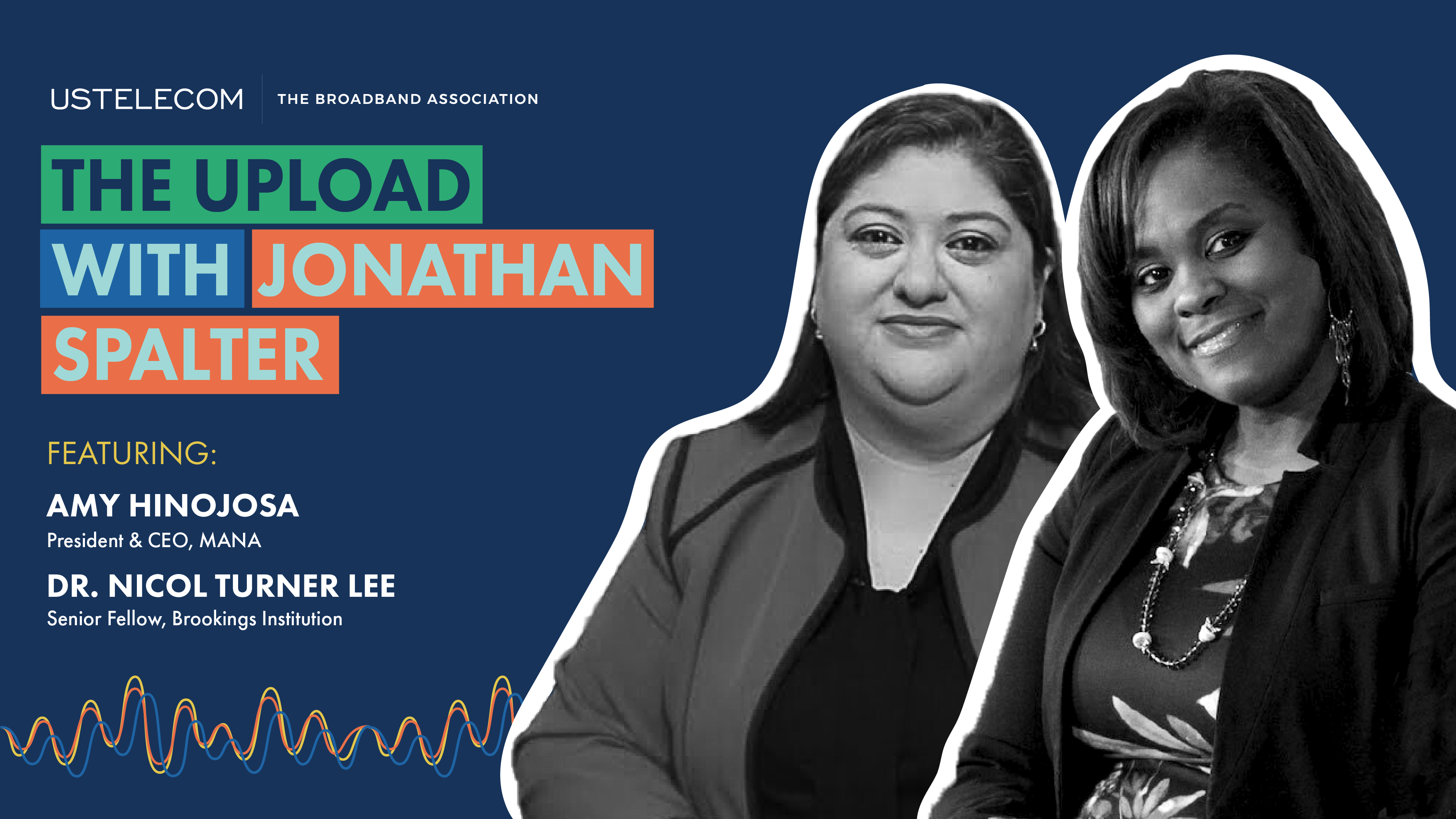 #TheUpload with Amy Hinojosa, Dr. Nicol Turner Lee and Jonathan Spalter ...