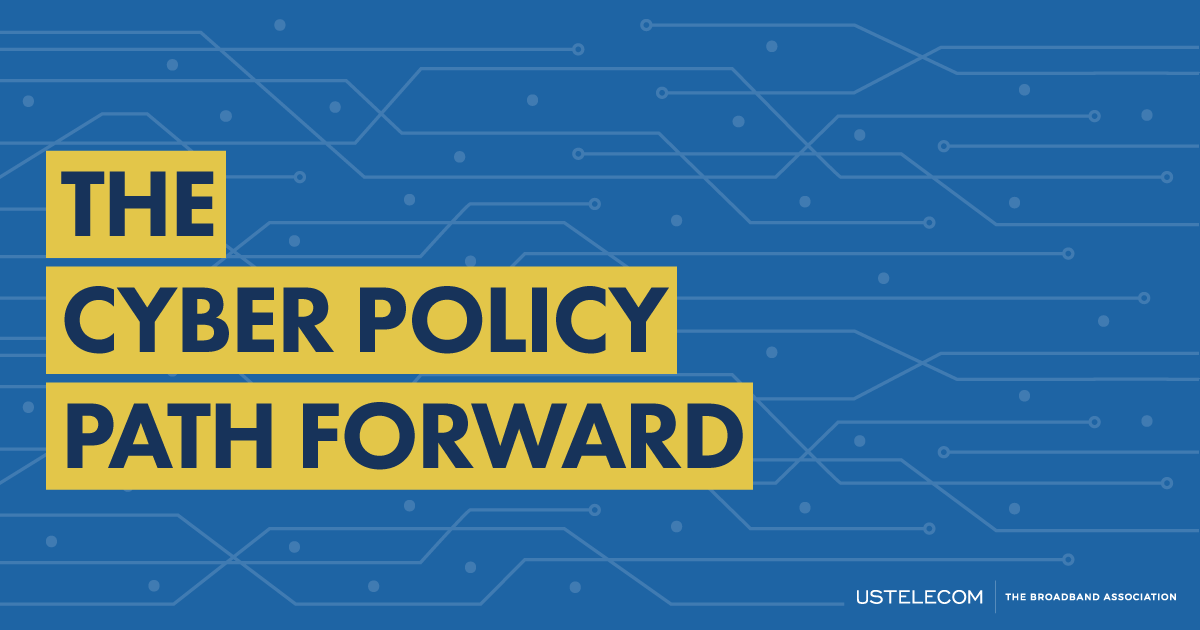 The Cyber Policy Path Forward – USTelecom