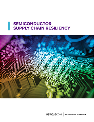 Semiconductor Supply Chain Resiliency – USTelecom